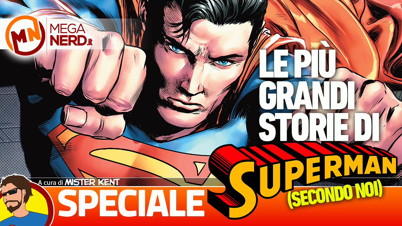 Superman - Le più grandi storie di tutti i tempi (secondo noi)